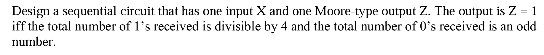 Solved Design a sequential circuit that has one input X and | Chegg.com