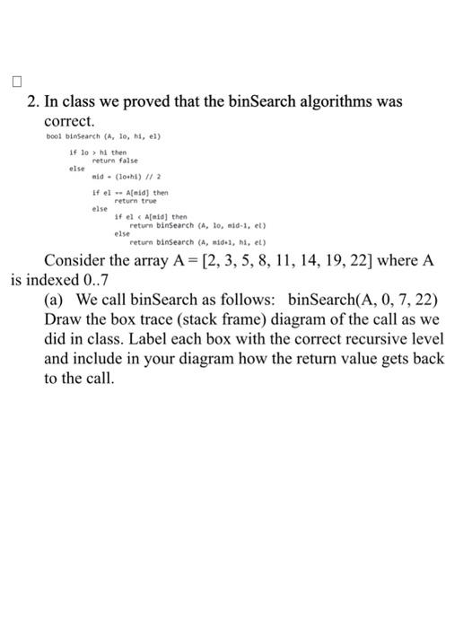 Solved 2. In class we proved that the binSearch algorithms | Chegg.com