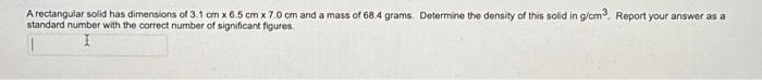 Solved A rectangular solid has dimensions of 3.1 cm×6.5 | Chegg.com