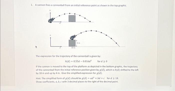 Solved 1. A cannon fires a cannonball from an initial | Chegg.com