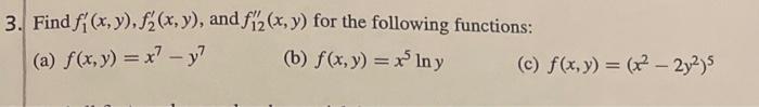 Solved 3. Find f1′(x,y),f2′(x,y), and f12′′(x,y) for the | Chegg.com