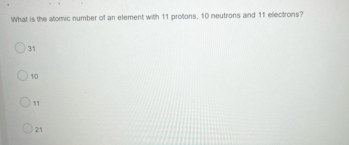 Solved What is the atomic number of an element with 11 | Chegg.com