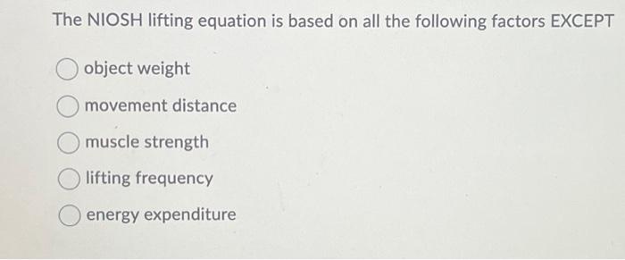 Solved The NIOSH lifting equation is based on all the | Chegg.com