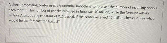 Solved A check-processing center uses exponential smoothing | Chegg.com