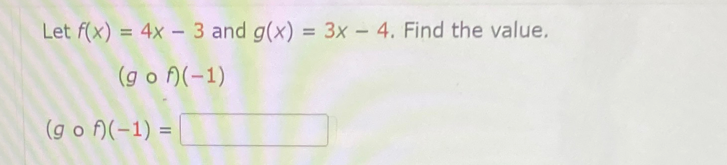 Solved Let f(x)=4x-3 ﻿and g(x)=3x-4. ﻿Find the | Chegg.com