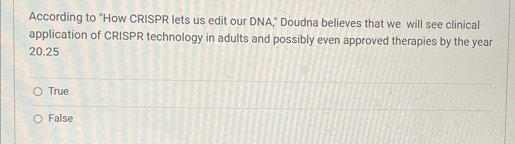 Solved According to "How CRISPR lets us edit our DNA," | Chegg.com