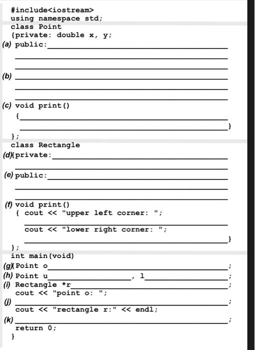 Solved Complete the given C++ program: in a class for | Chegg.com
