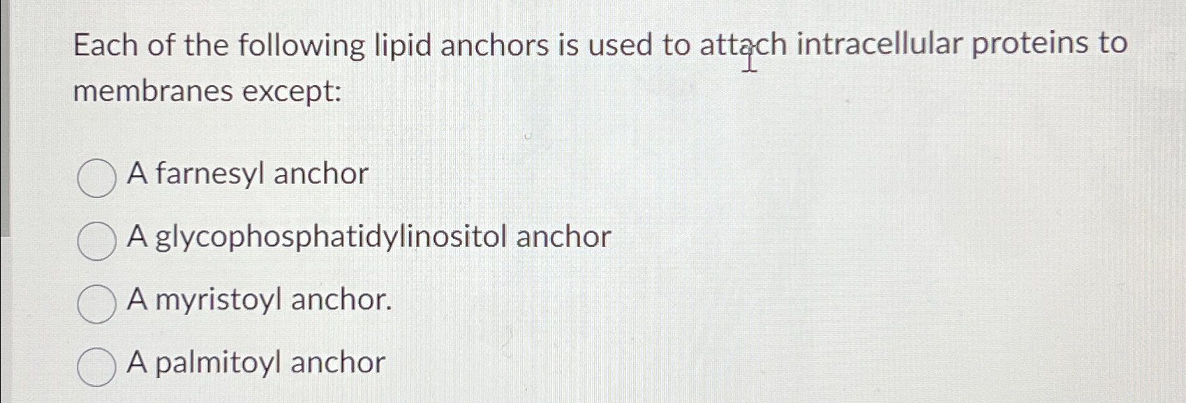 Solved Each of the following lipid anchors is used to attach | Chegg.com