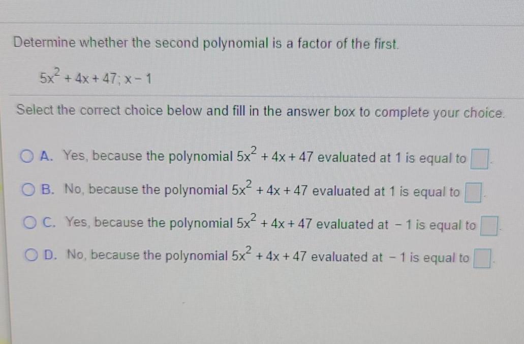 Solved Determine whether the second polynomial is a factor | Chegg.com