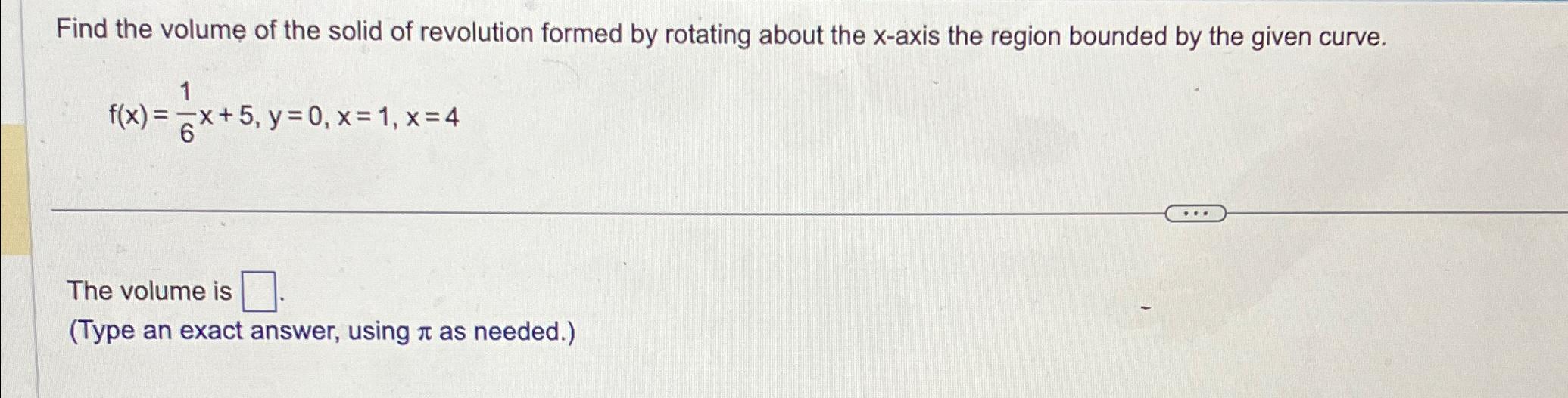 Solved Find the volume of the solid of revolution formed by | Chegg.com