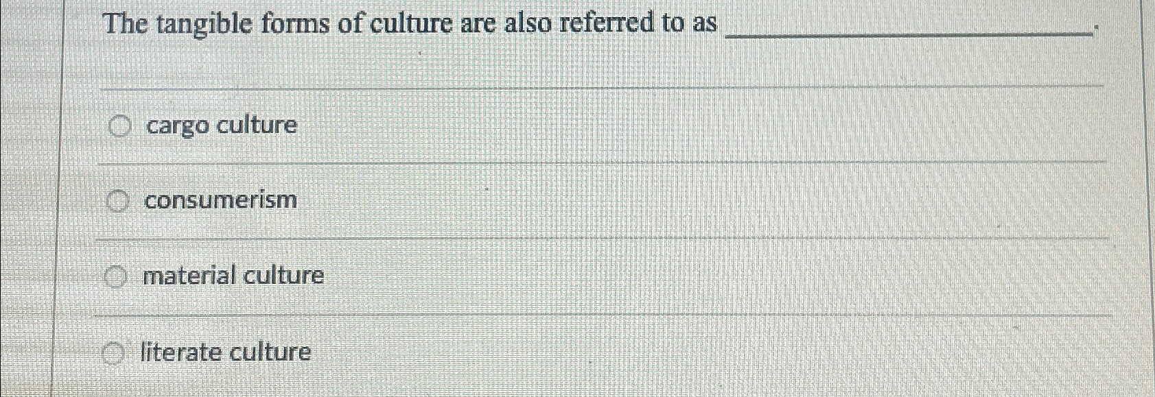 Solved The tangible forms of culture are also referred to | Chegg.com