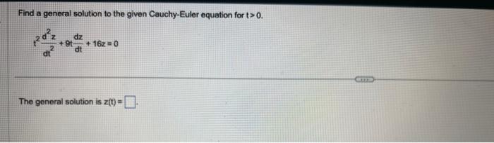 Solved Find a general solution to the given Cauchy-Euler | Chegg.com