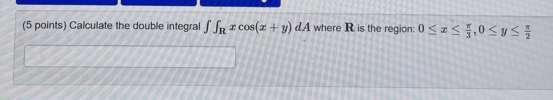 Solved (5 points) Calculate the double integral | Chegg.com