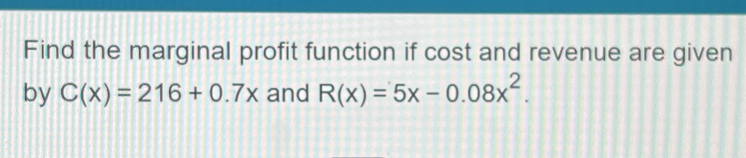 Solved Find the marginal profit function if cost and revenue | Chegg.com