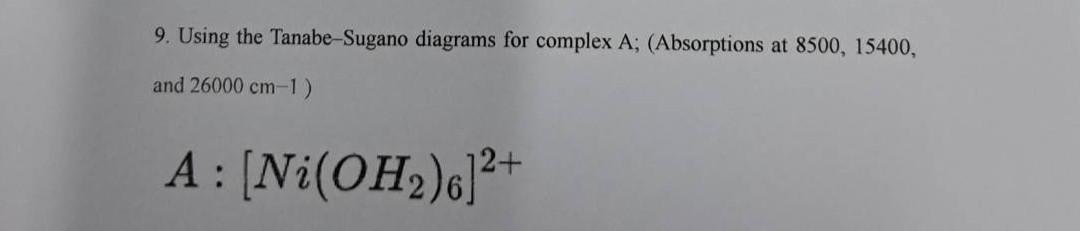 Solved 9. Using the Tanabe-Sugano diagrams for complex A; | Chegg.com