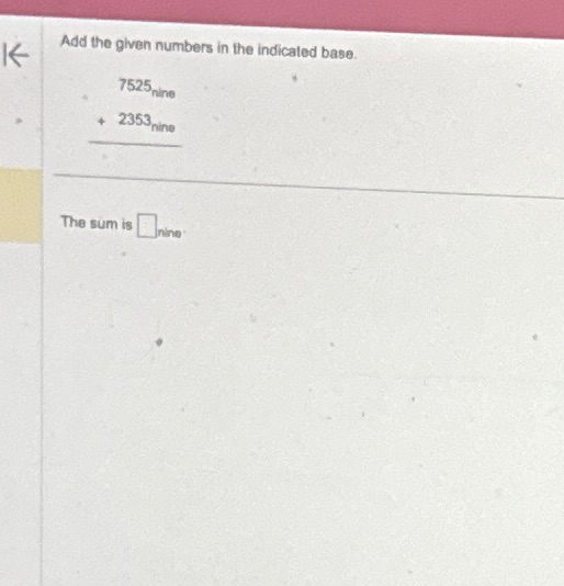 Solved Add the given numbers in the indicated base.7525+2353 | Chegg.com
