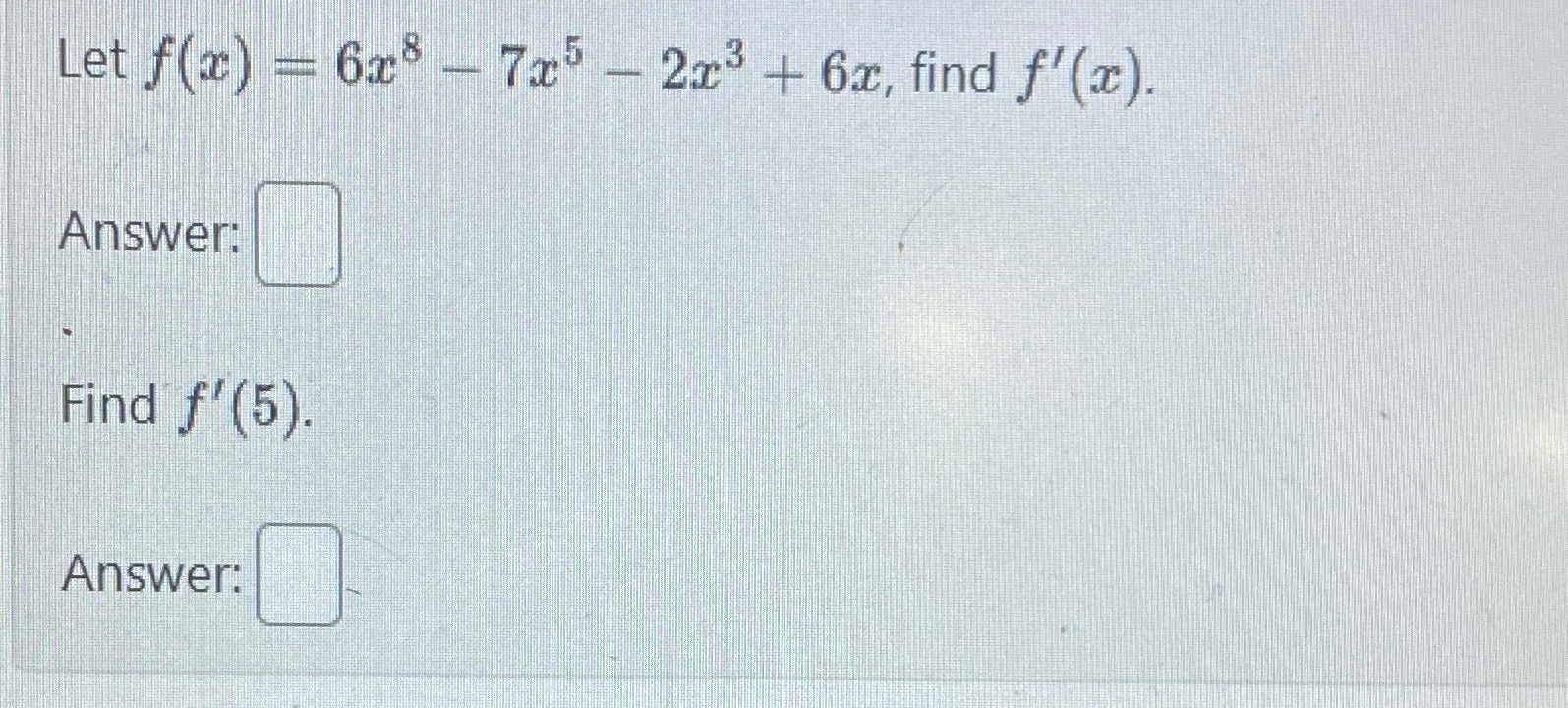 Solved Let F X 6x8 7x5 2x3 6x ﻿find F X Answer Find