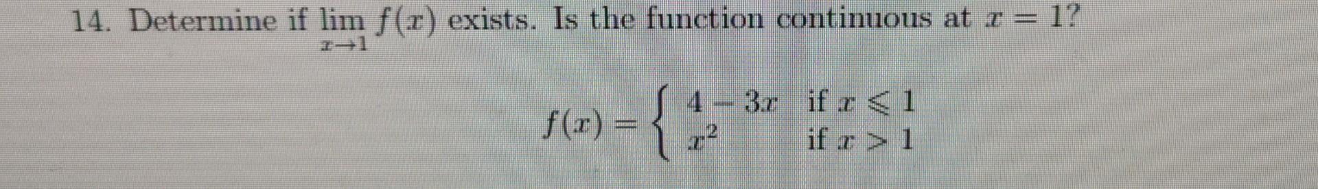 Solved 14. Determine if limx→1f(x) exists. Is the function | Chegg.com