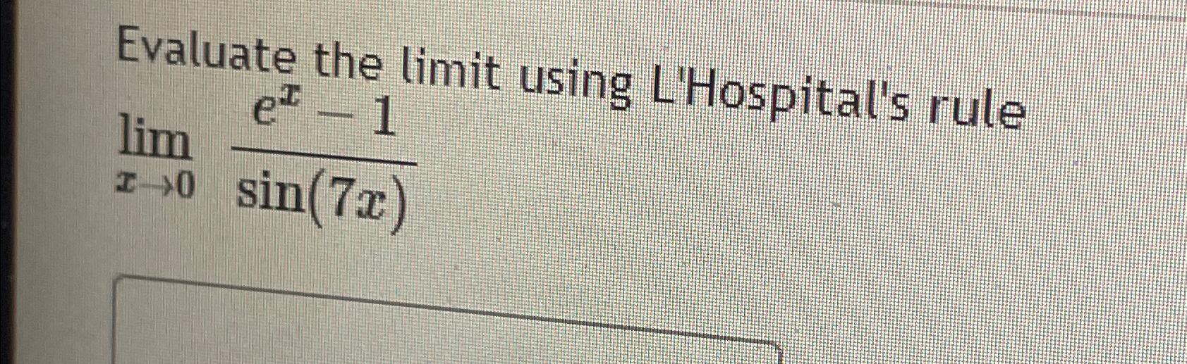 Solved Evaluate the limit using L'Hospital's | Chegg.com