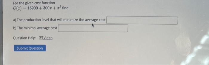 Solved For the given cost function C(x)=16900+300x+x2 find: | Chegg.com