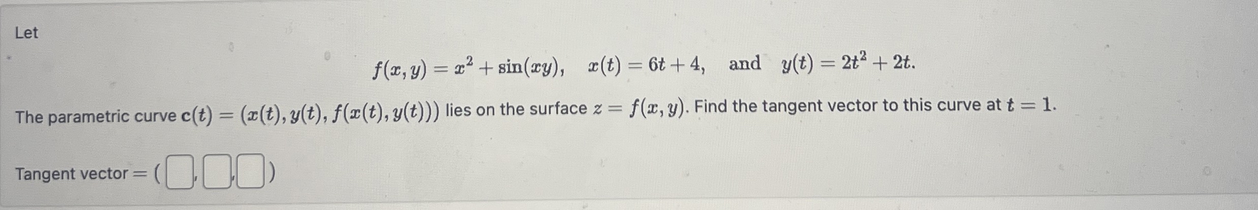 Solved Letf(x,y)=x2+sin(xy),x(t)=6t+4, ﻿and ,y(t)=2t2+2tThe | Chegg.com