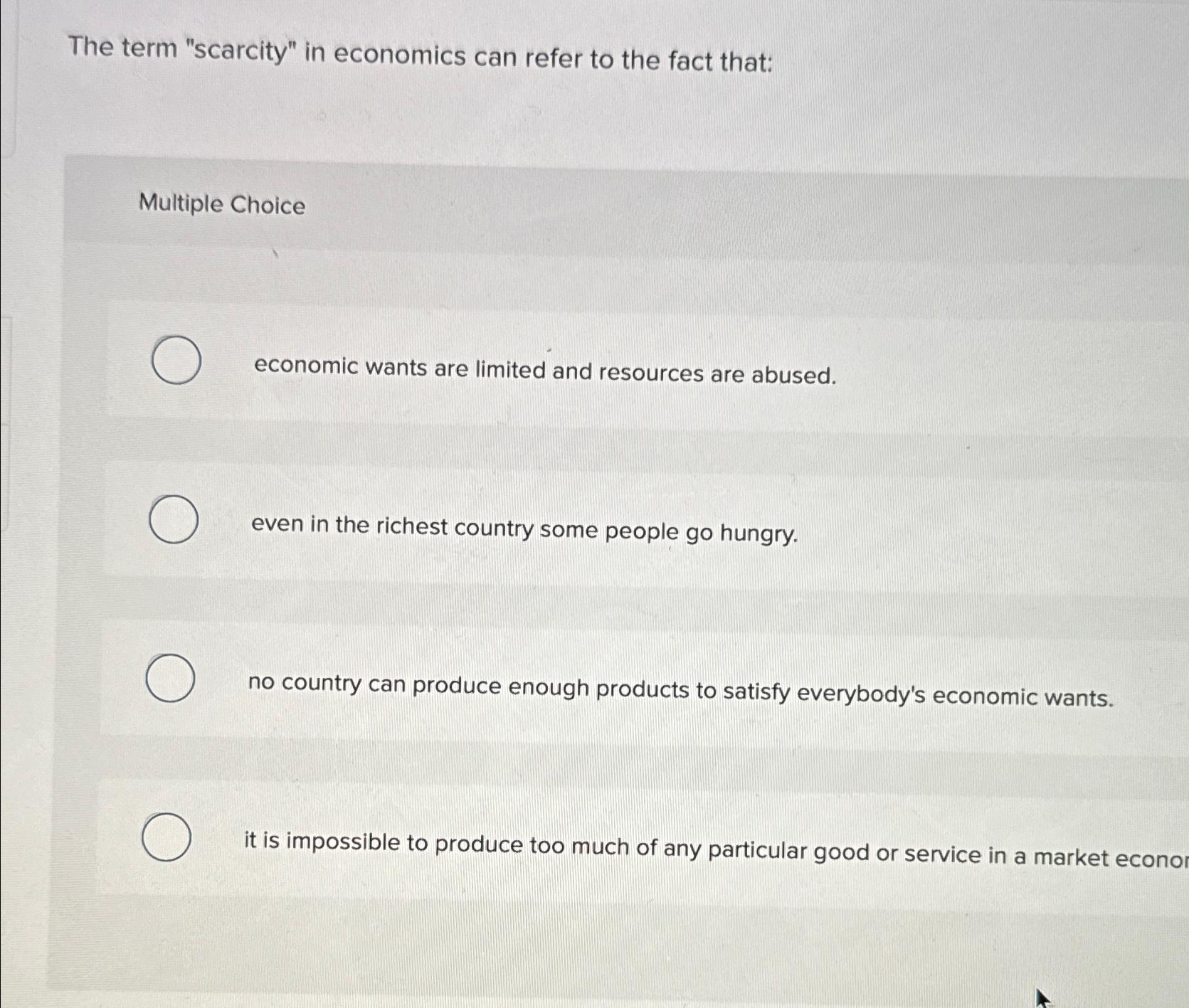 Solved The term "scarcity" in economics can refer to the | Chegg.com