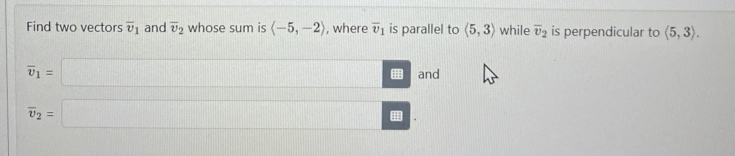 Solved Find two vectors ?bar (v)1 ﻿and ?bar (v)2 ﻿whose sum | Chegg.com