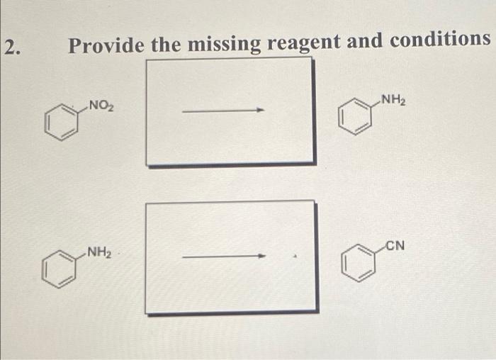 Solved 2. Provide the missing reagent and conditions NO2 NH2 | Chegg.com