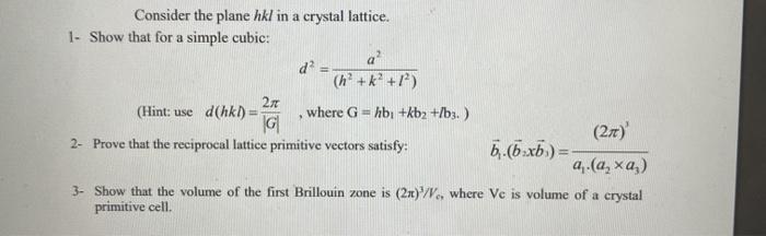 Solved Consider the plane hkl in a crystal lattice. 1- Show | Chegg.com