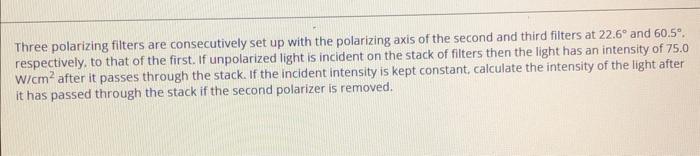 Solved Three polarizing filters are consecutively set up | Chegg.com