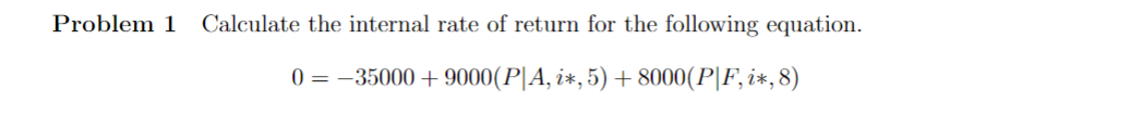 Solved Problem 1 ﻿Calculate the internal rate of return for | Chegg.com
