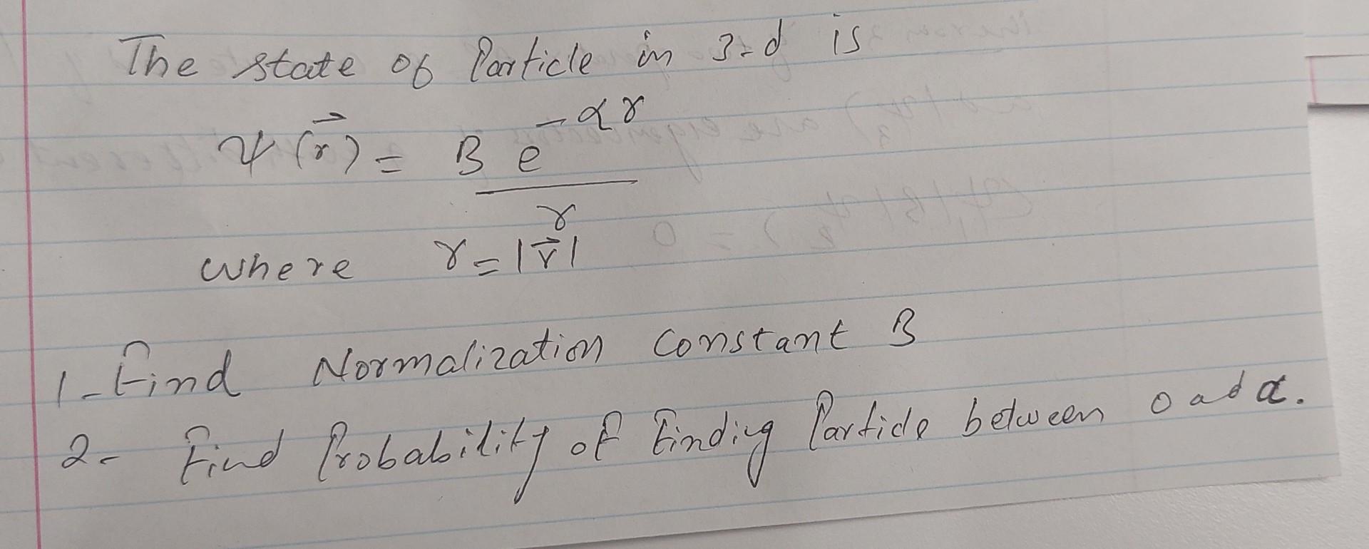 Solved The state of Particle in 3.d is 1-Find Normalization | Chegg.com