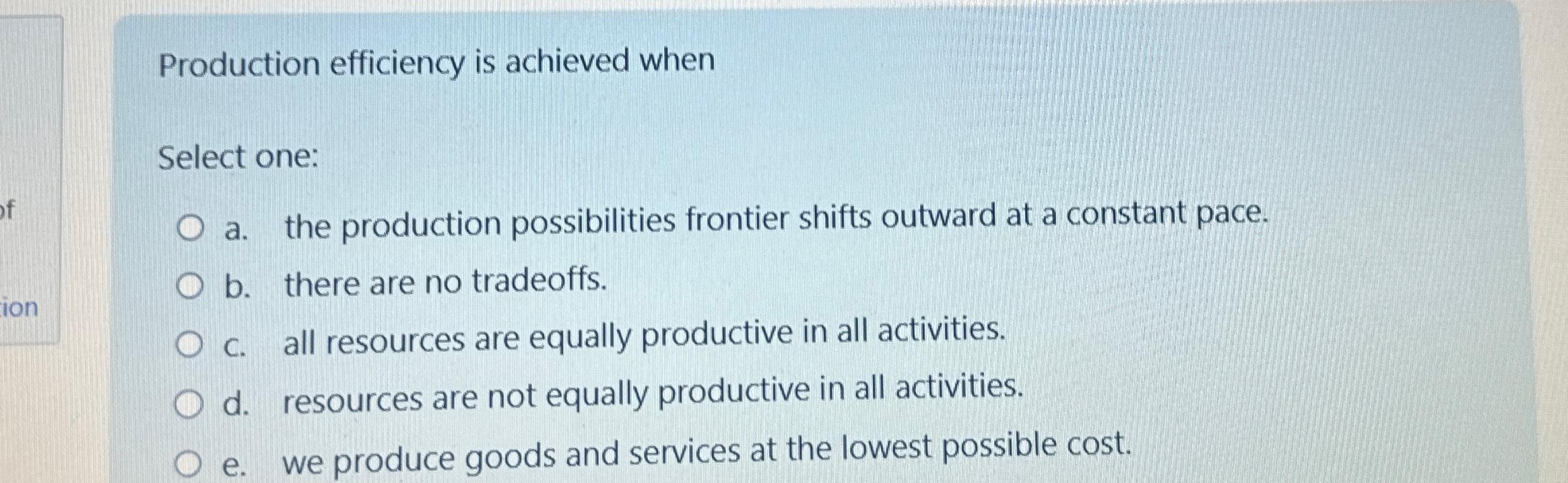 Solved Production efficiency is achieved whenSelect one:a. | Chegg.com