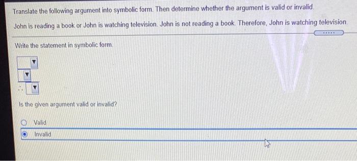 Solved Translate the following argument into symbolic form. | Chegg.com