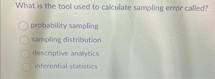 Solved What is the tool used to calculate sampling error | Chegg.com Solved What is the tool used to calculate sampling error | Chegg.com