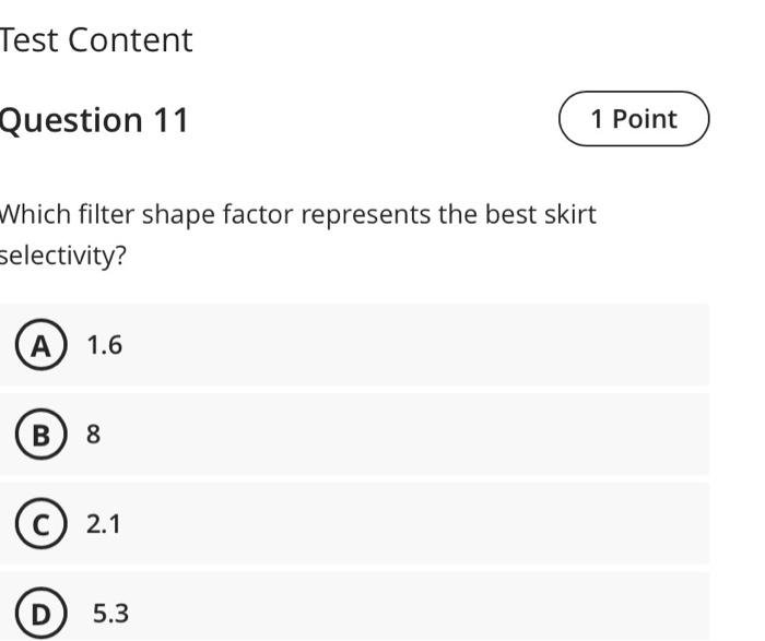 Solved Test Content Question 11 Which filter shape factor | Chegg.com