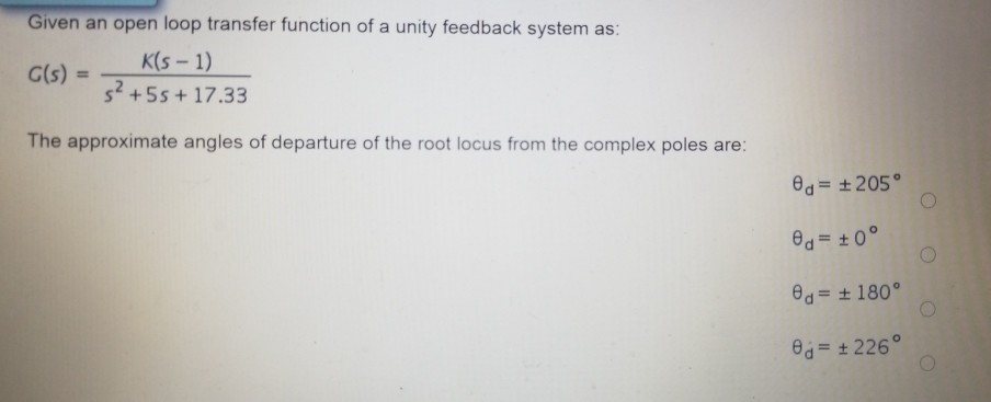 Solved Given an open loop transfer function of a unity | Chegg.com