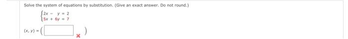 Solved Solve the system of equations by substitution. (Give | Chegg.com