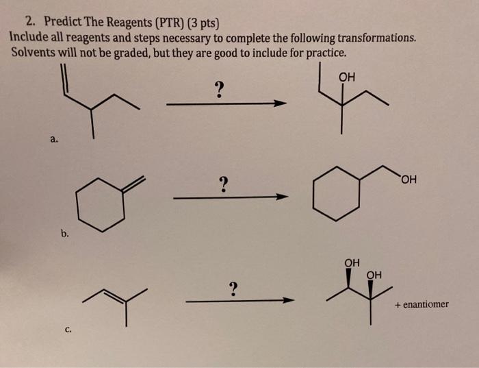 Solved 2. Predict The Reagents (PTR) (3 pts) Include all | Chegg.com