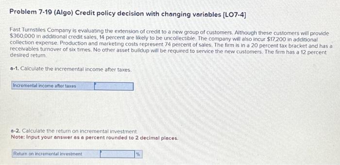 Solved Problem 7-19 (Algo) Credit policy decision with | Chegg.com Solved Problem 7-19 (Algo) Credit policy decision with | Chegg.com