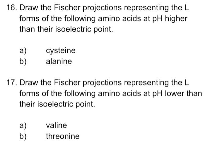 Solved 16. Draw the Fischer projections representing the L | Chegg.com