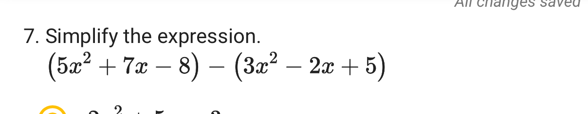 Solved Simplify the expression.(5x2+7x-8)-(3x2-2x+5) | Chegg.com