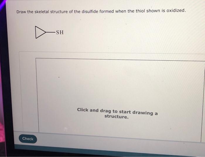 Solved Draw the skeletal structure of the disulfide formed | Chegg.com