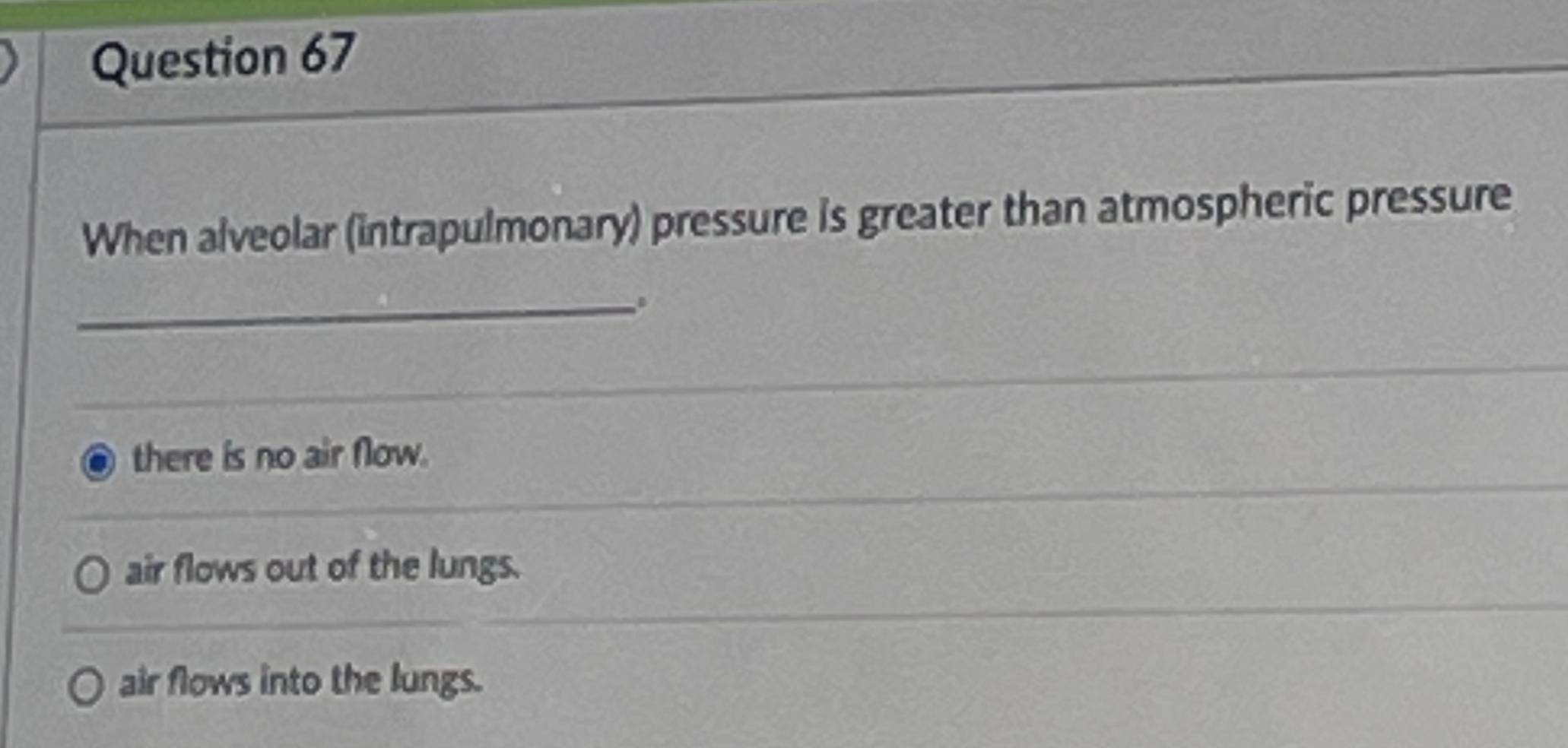 Solved Question 67When alveolar (intrapulmonary) ﻿pressure | Chegg.com