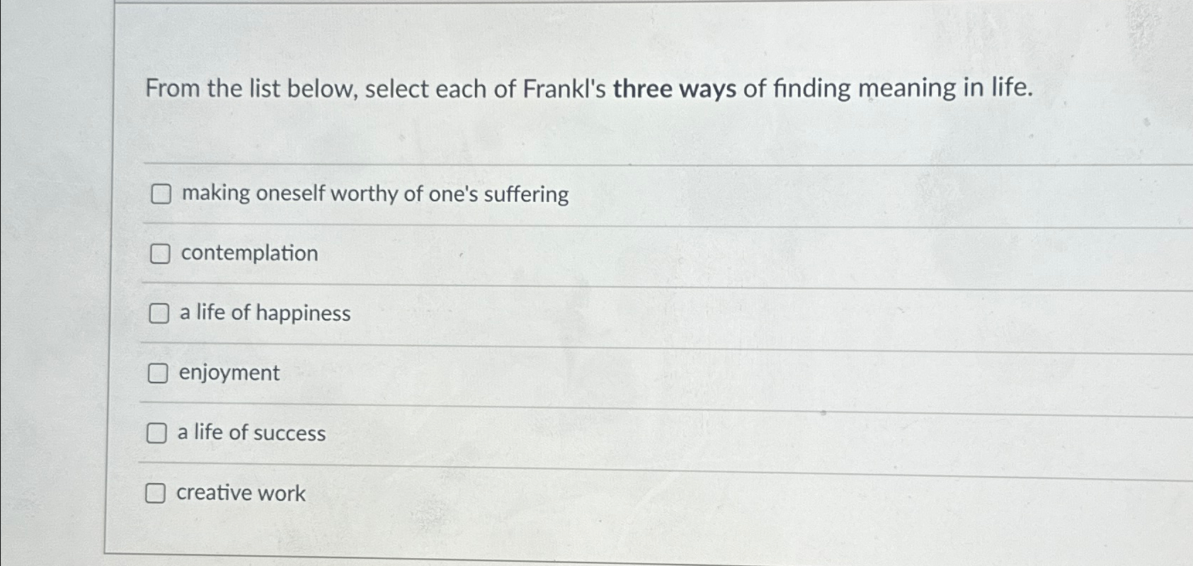 Solved From the list below, select each of Frankl's three | Chegg.com
