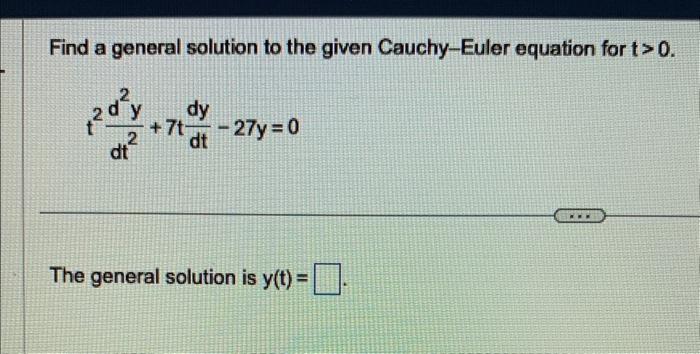 Solved Find a general solution to the given Cauchy-Euler | Chegg.com