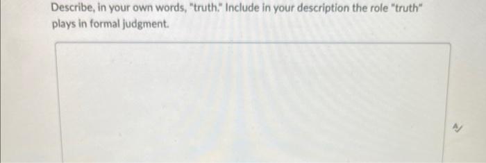 Describe, in your own words, "truth." Include in your | Chegg.com