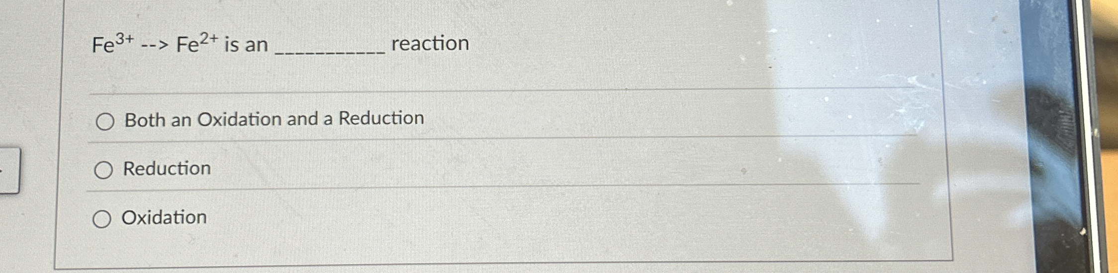 Solved Fe3+-→Fe2+ ﻿is an ﻿reactionBoth an Oxidation and a | Chegg.com