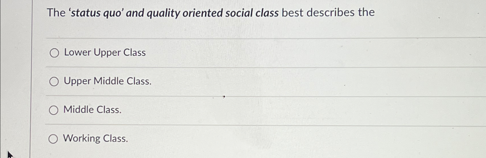 Solved The 'status quo' and quality oriented social class | Chegg.com