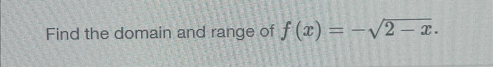 Solved Find the domain and range of f(x)=-2-x2. | Chegg.com